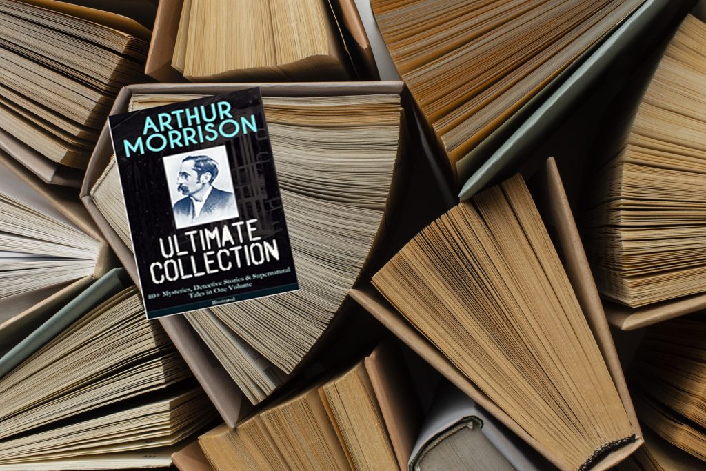 Arthur Morrison um grande escritor de romances policiais